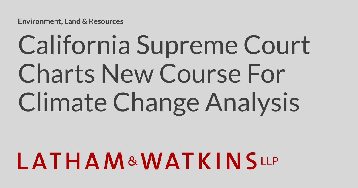 California Supreme Court Charts New Course For Climate Change Analysis ...