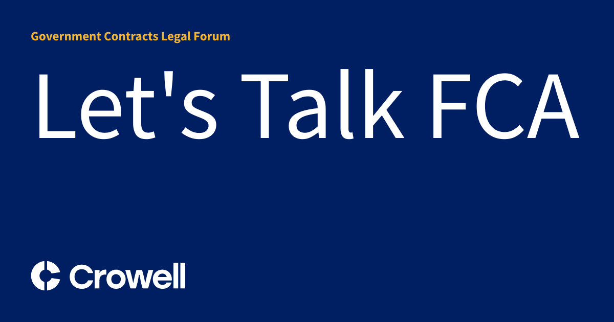 Let's Talk FCA | Government Contracts Legal Forum
