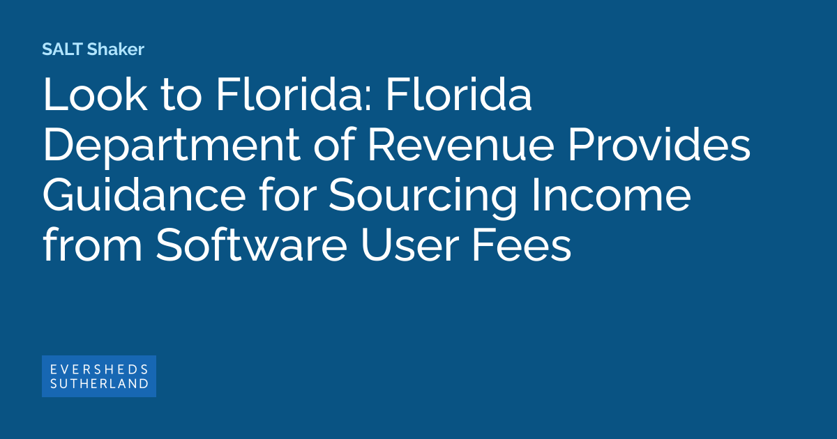 Look to Florida: Florida Department of Revenue Provides Guidance for ...