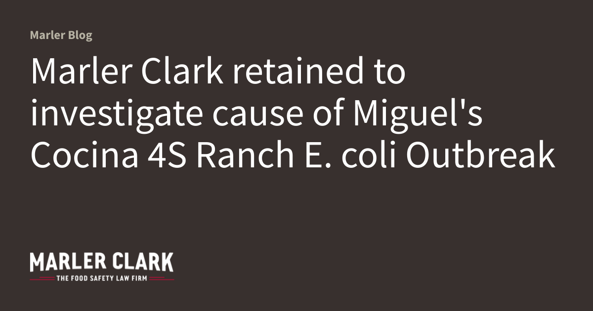 Marler Clark retained to investigate cause of Miguel's Cocina 4S Ranch ...