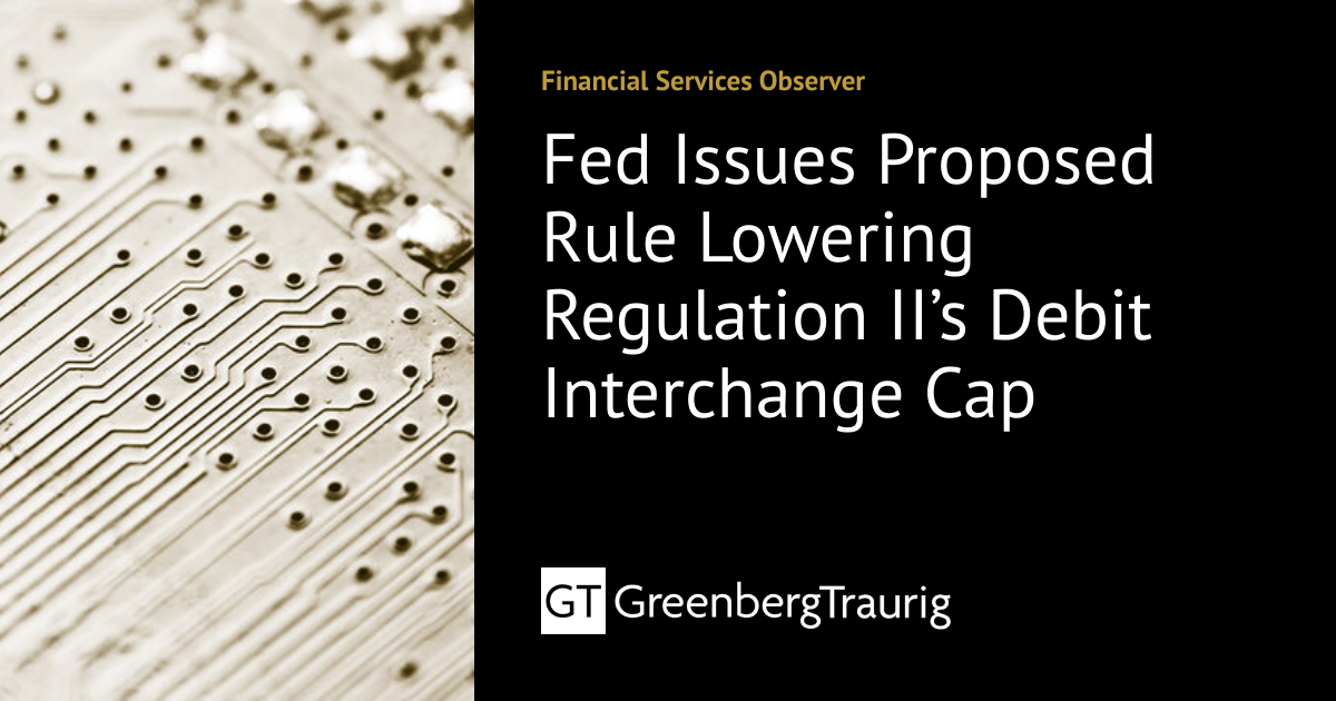 Fed Issues Proposed Rule Lowering Regulation II’s Debit Interchange Cap ...