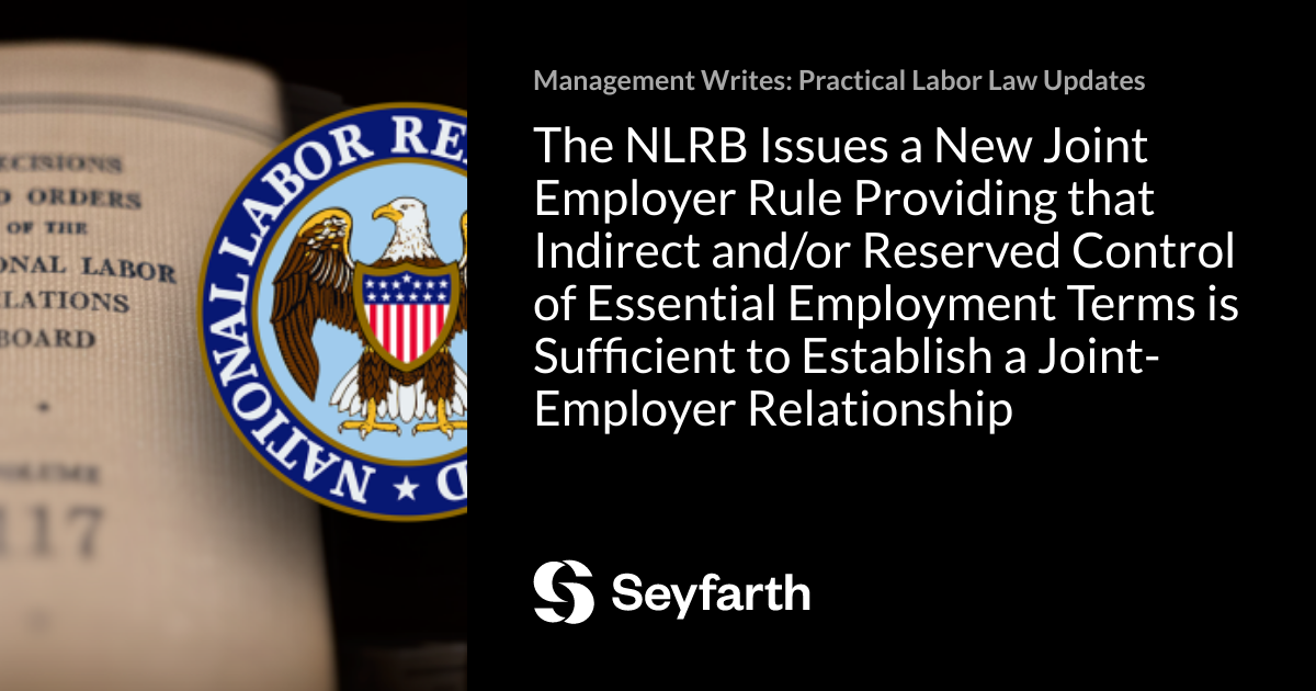 The NLRB Issues a New Joint Employer Rule Providing that Indirect and ...