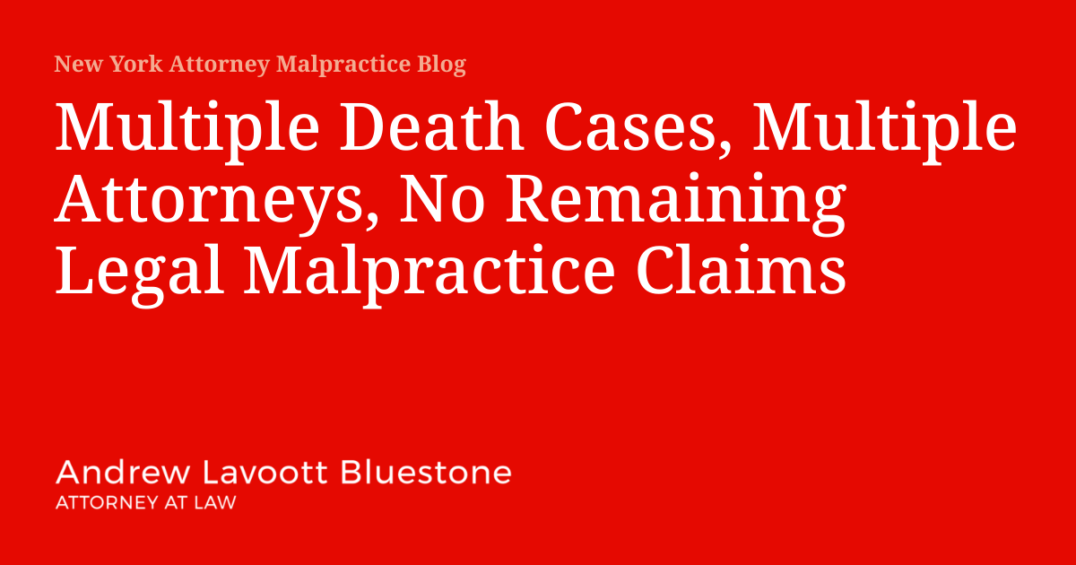 Multiple Death Cases, Multiple Attorneys, No Remaining Legal ...