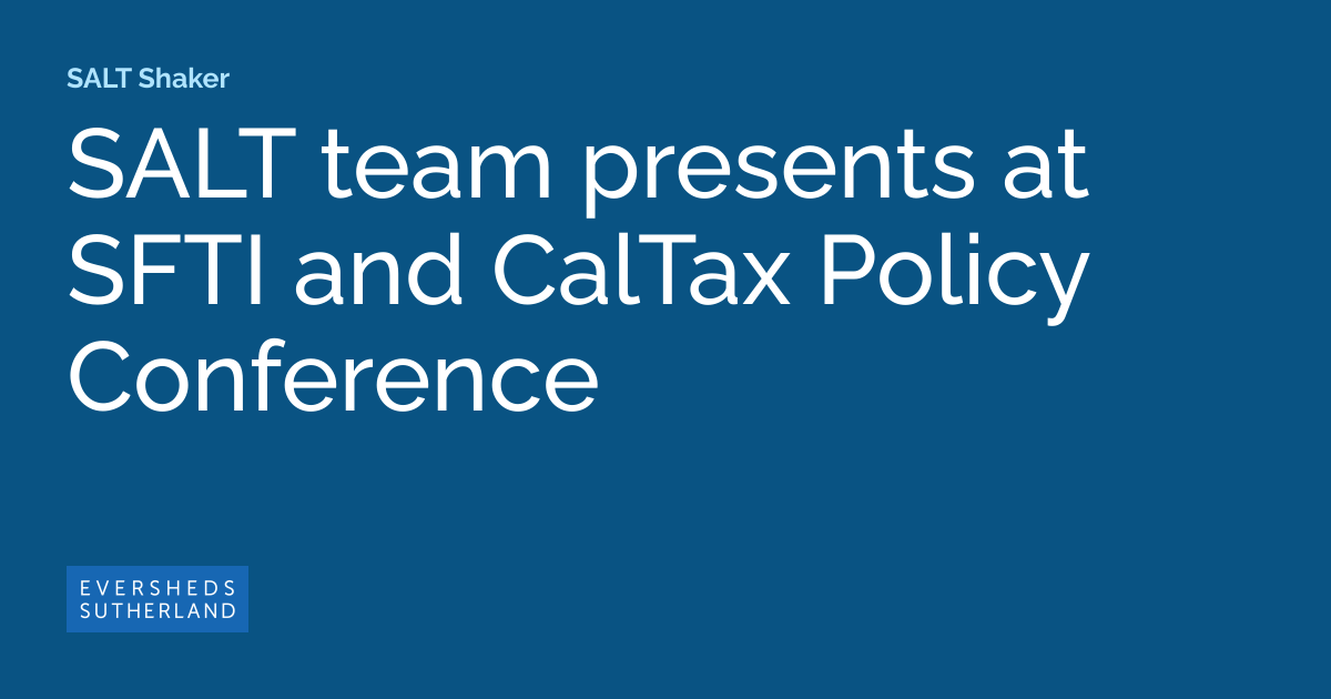 SALT team presents at SFTI and CalTax Policy Conference | SALT Shaker