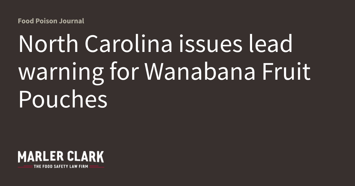 North Carolina issues lead warning for Wanabana Fruit Pouches | Food ...