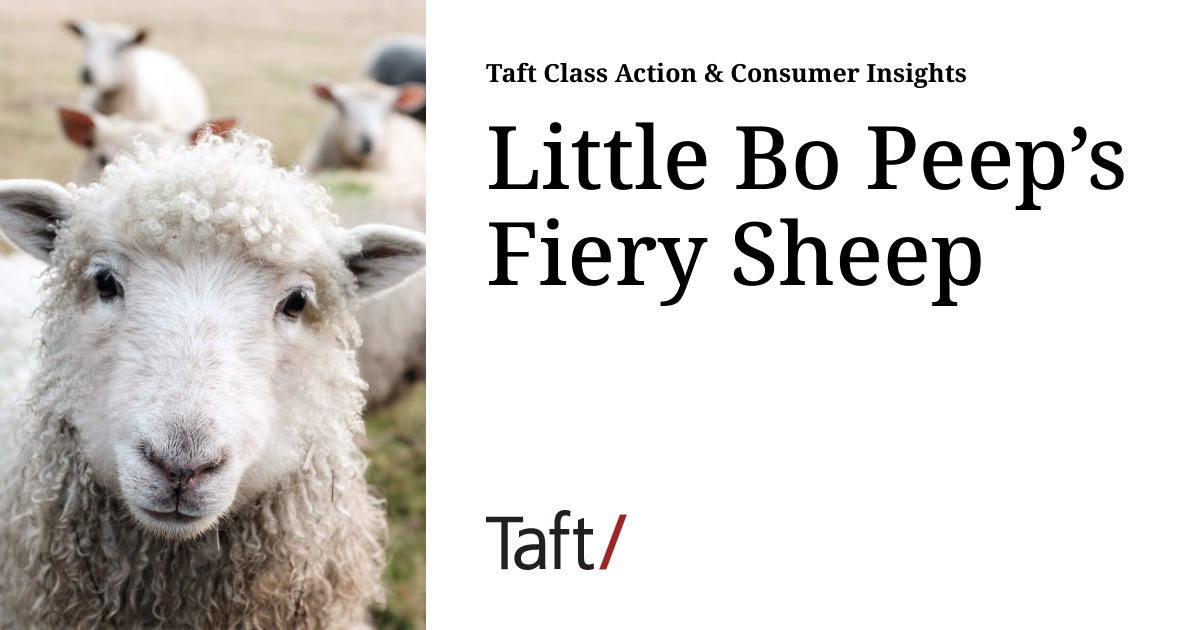Little Bo Peep’s Fiery Sheep | Taft Class Action & Consumer Insights