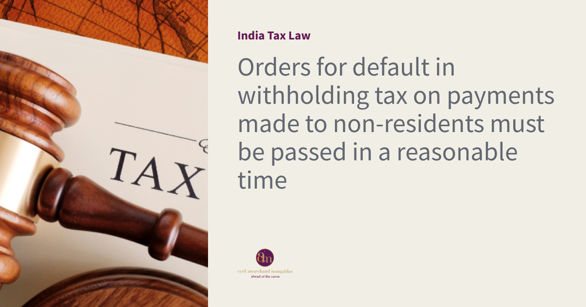 Orders for default in withholding tax on payments made to non-residents ...