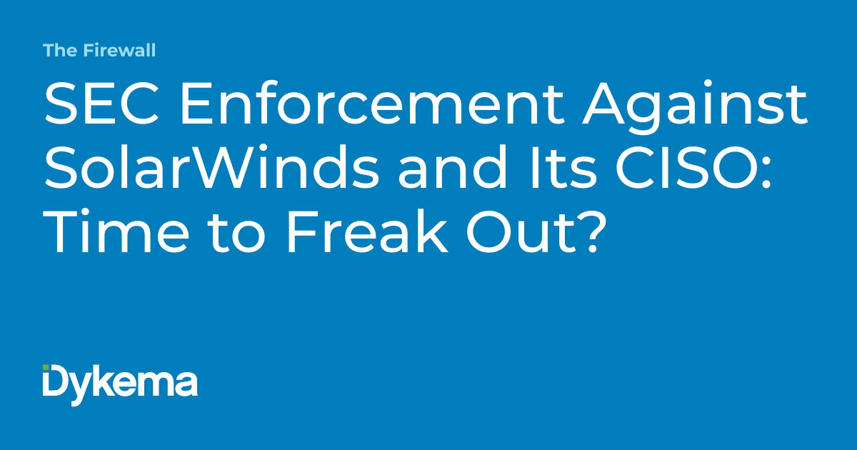 SEC Enforcement Against SolarWinds and Its CISO: Time to Freak Out ...