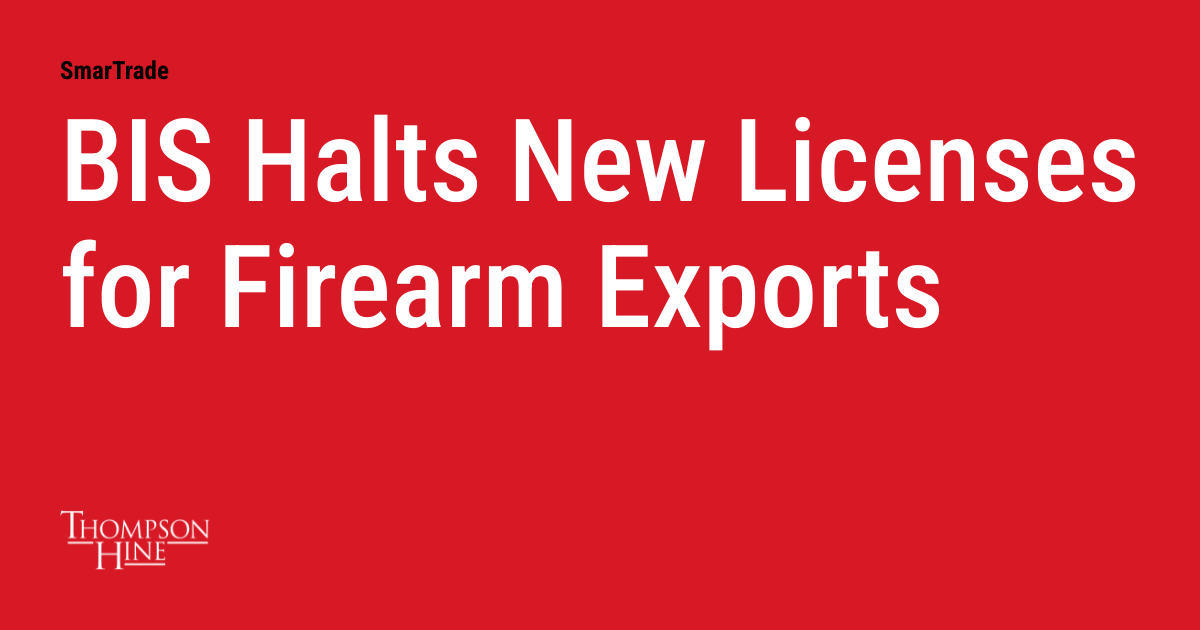 BIS Halts New Licenses for Firearm Exports | SmarTrade