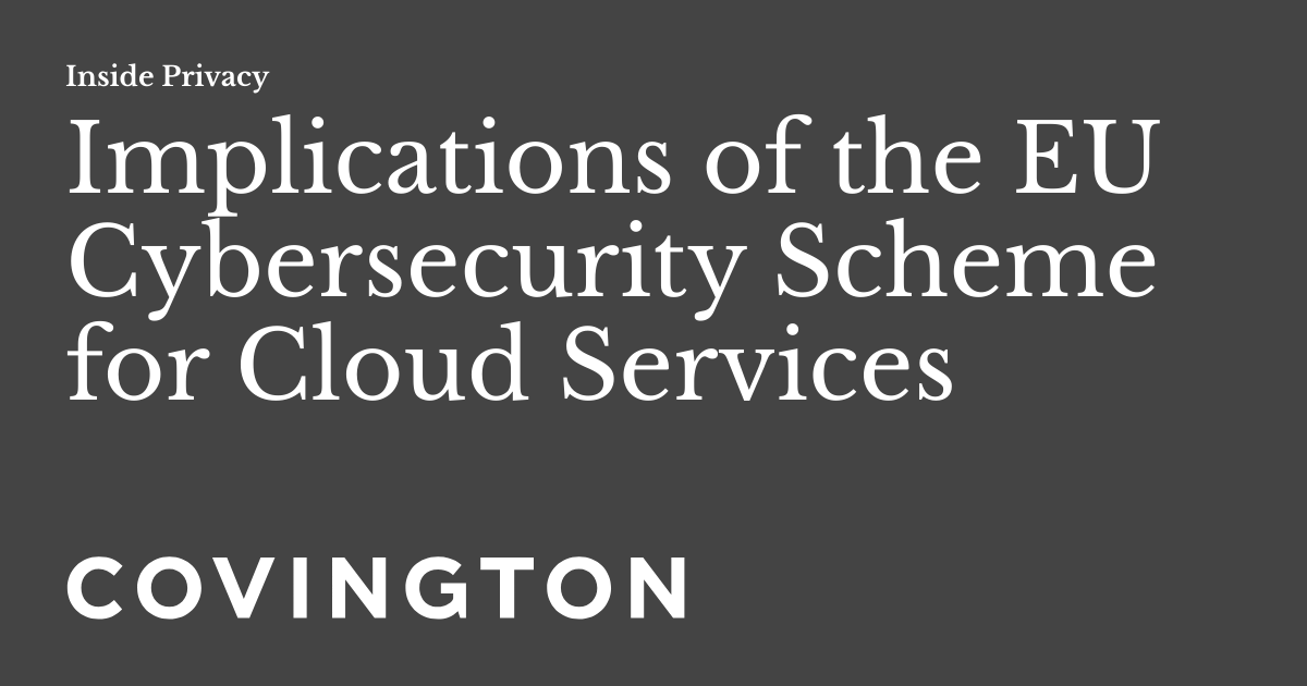 Implications of the EU Cybersecurity Scheme for Cloud Services | Inside Privacy