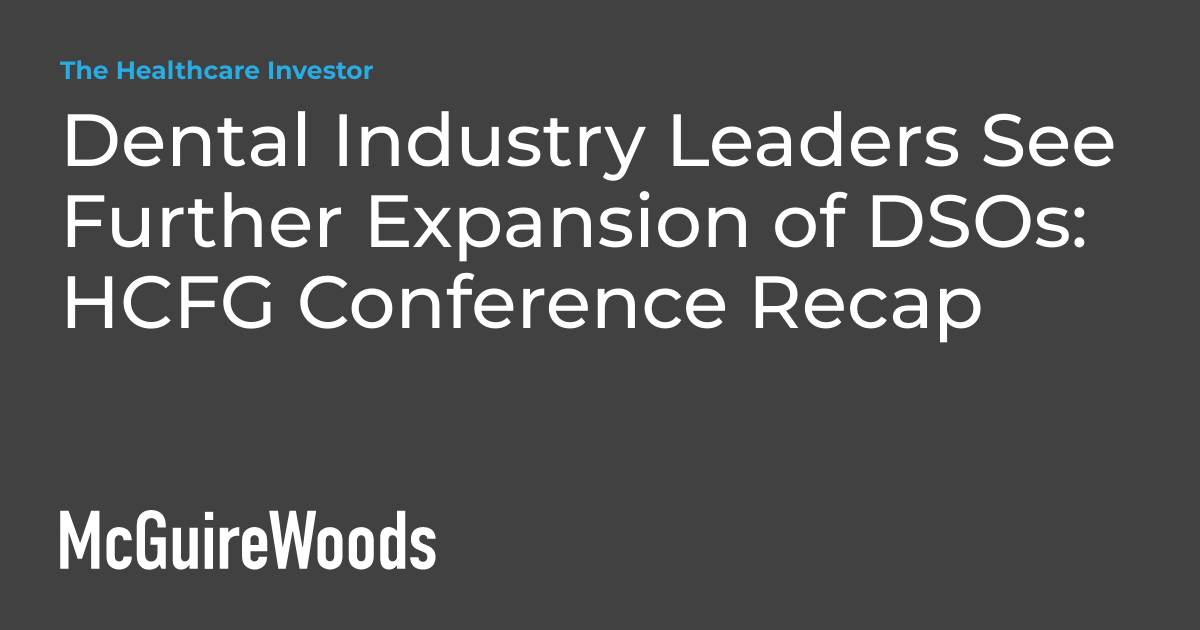Dental Industry Leaders See Further Expansion of DSOs: HCFG Conference ...