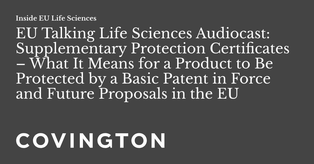 EU Talking Life Sciences Audiocast: Supplementary Protection ...