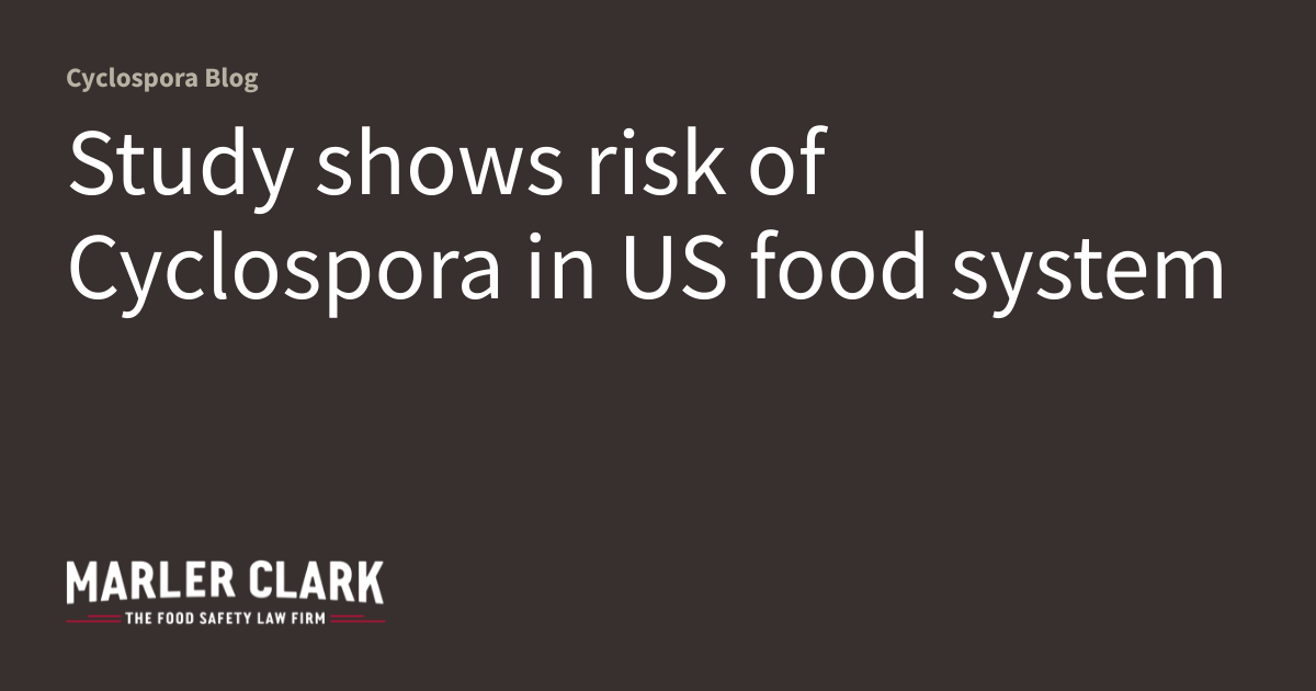 Study shows risk of Cyclospora in US food system | Cyclospora Blog