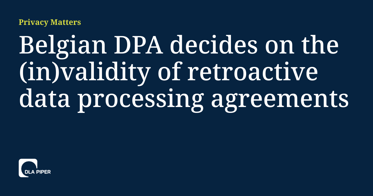 Belgian DPA decides on the (in)validity of retroactive data processing ...