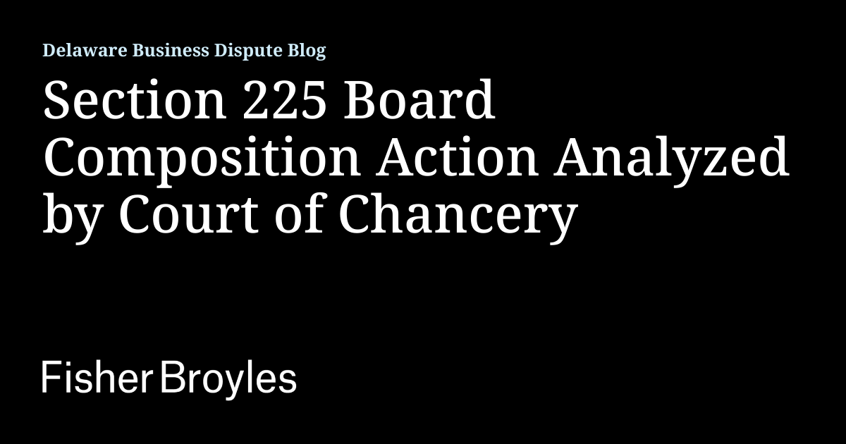 Section 225 Board Composition Action Analyzed by Court of Chancery ...