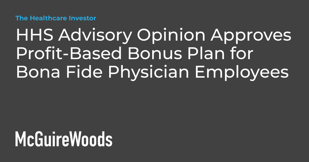 HHS Advisory Opinion Approves Profit-Based Bonus Plan for Bona Fide ...