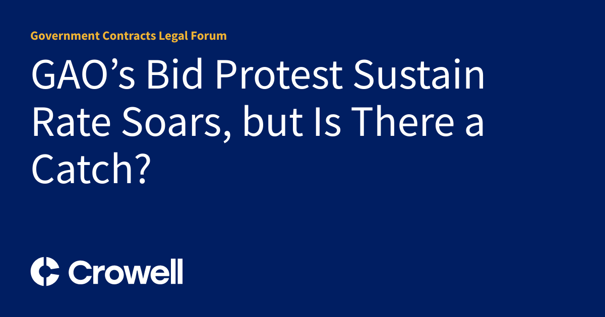 GAO’s Bid Protest Sustain Rate Soars, but Is There a Catch ...