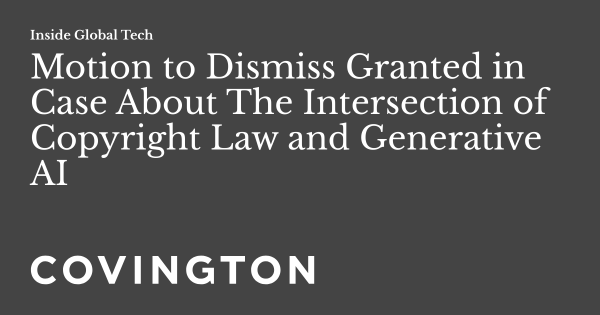 Motion to Dismiss Granted in Case About The Intersection of Copyright Law and Generative AI ...