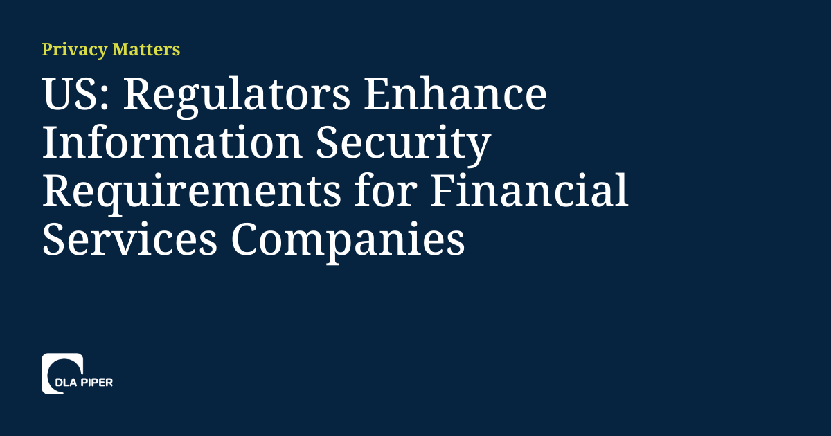 US: Regulators Enhance Information Security Requirements for Financial ...