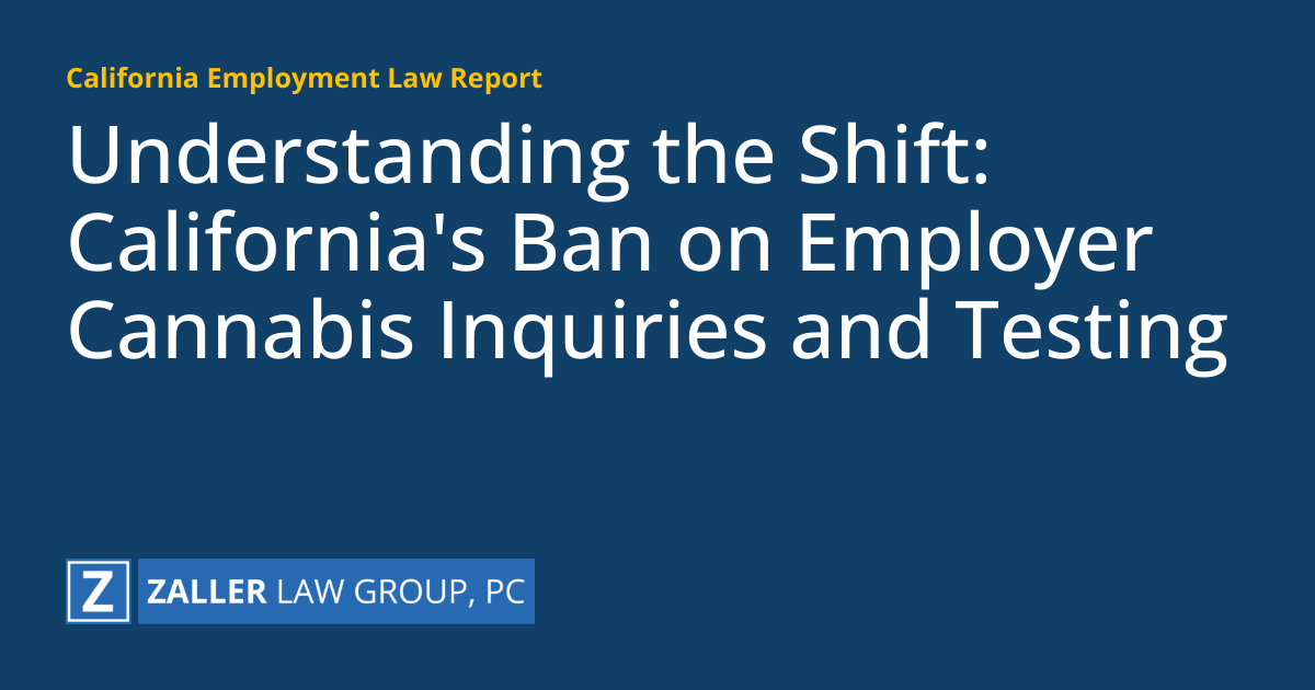 Understanding the Shift: California's Ban on Employer Cannabis ...