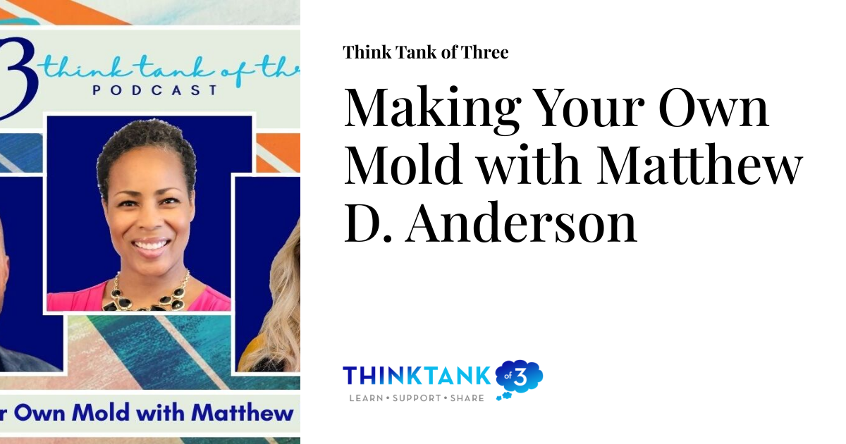 Making Your Own Mold with Matthew D. Anderson | Think Tank of Three