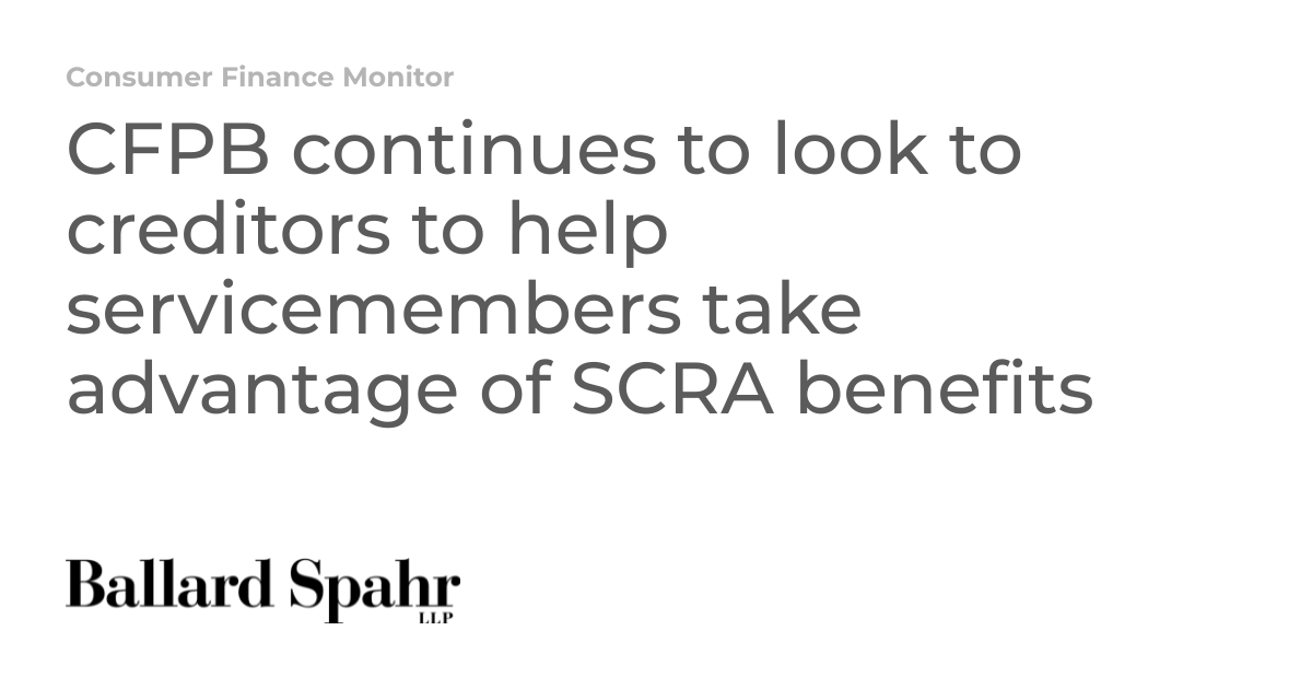 CFPB continues to look to creditors to help servicemembers take ...