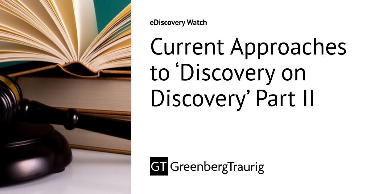 Current Approaches to ‘Discovery on Discovery’ Part II | eDiscovery Watch