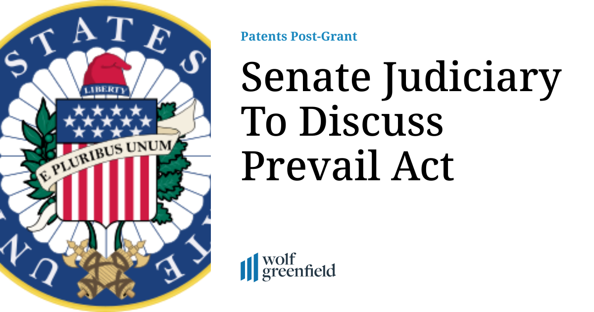 Senate Judiciary To Discuss Prevail Act | Patents Post-Grant