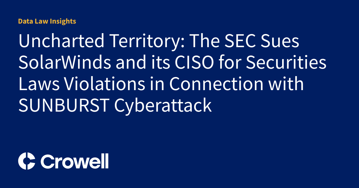 Uncharted Territory: The SEC Sues SolarWinds and its CISO for ...