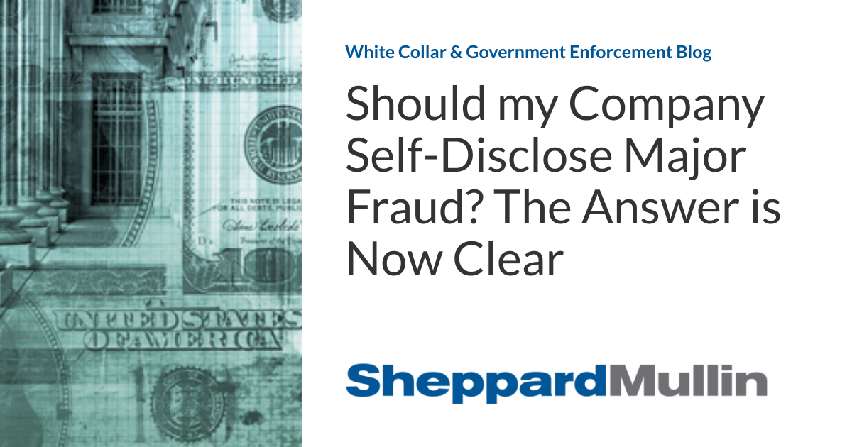 Should my Company Self-Disclose Major Fraud? The Answer is Now Clear ...