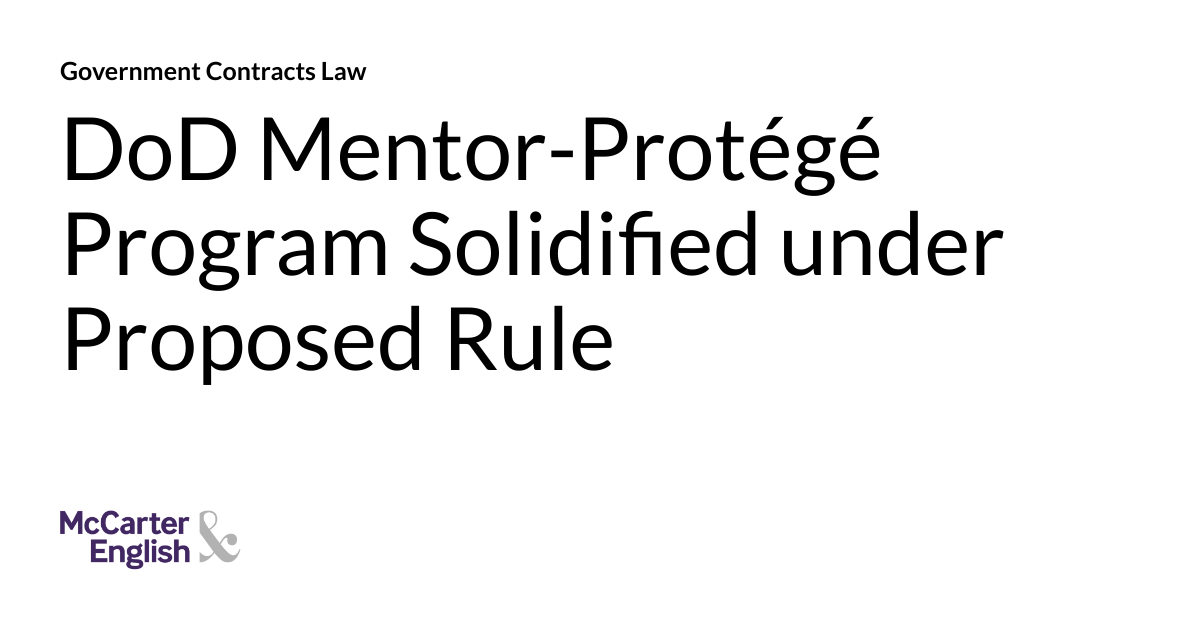 DoD Mentor-Protégé Program Solidified under Proposed Rule | Government ...