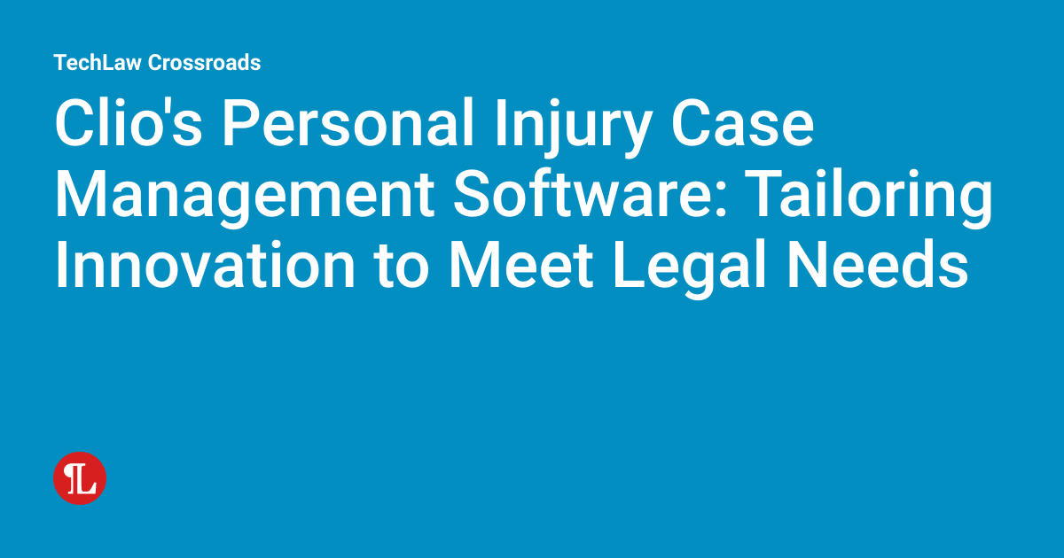 Clio's Personal Injury Case Management Software: Tailoring Innovation ...