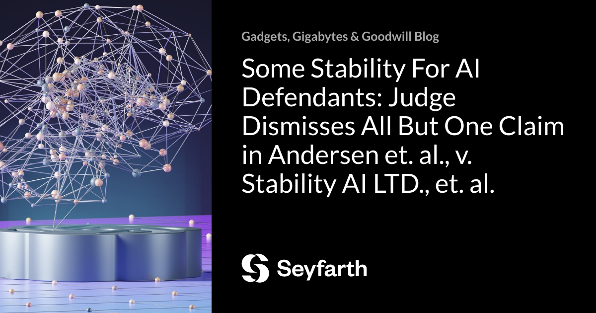Some Stability For AI Defendants: Judge Dismisses All But One Claim in Andersen et. al., v ...