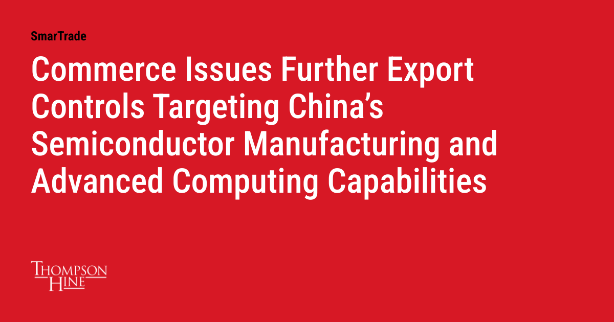 Commerce Issues Further Export Controls Targeting China’s Semiconductor ...