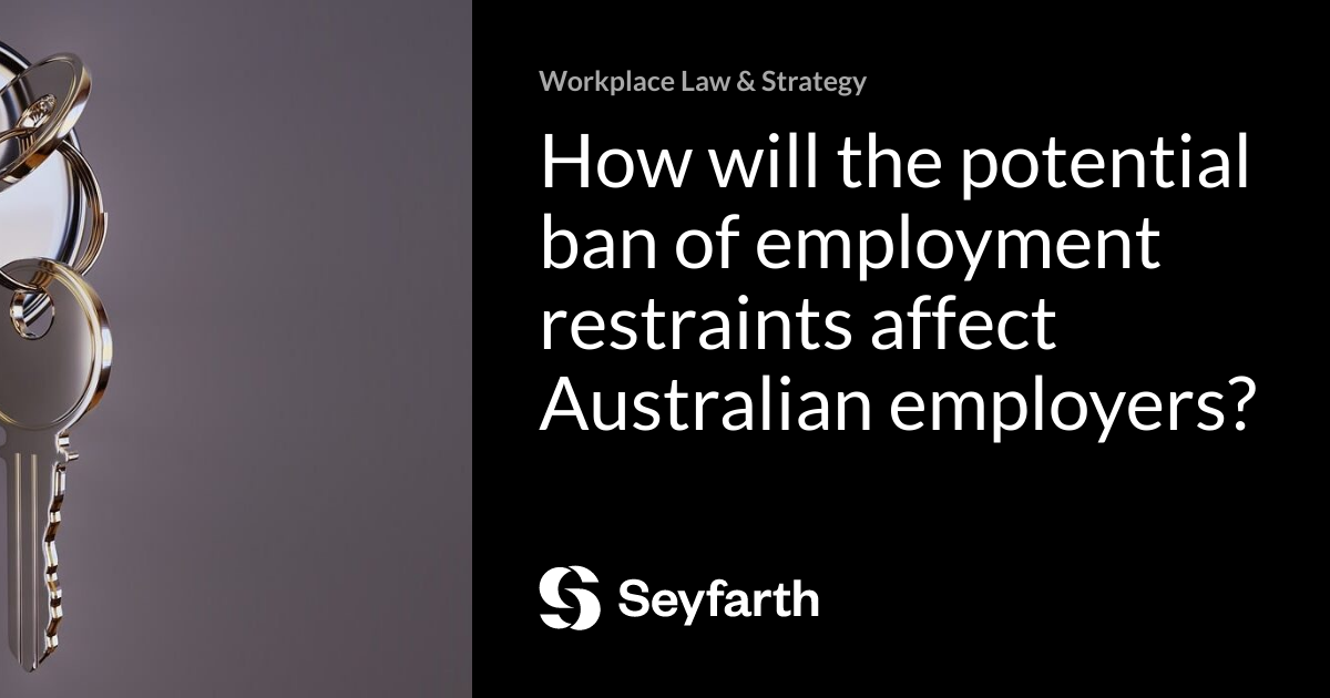 How will the potential ban of employment restraints affect Australian ...
