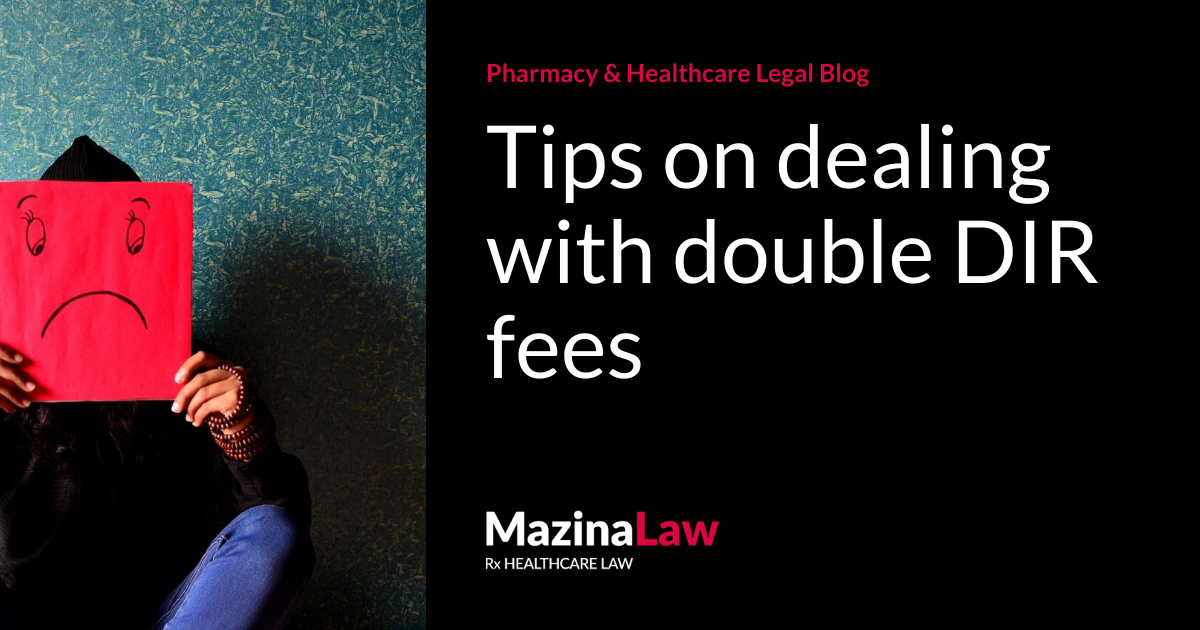 Tips on dealing with double DIR fees | Pharmacy & Healthcare Legal Blog