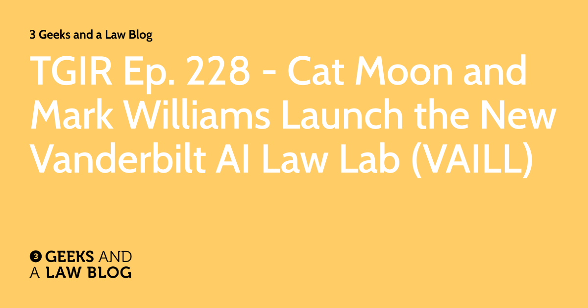 TGIR Ep. 228 - Cat Moon and Mark Williams Launch the New Vanderbilt AI Law Lab (VAILL) | 3 Geeks ...