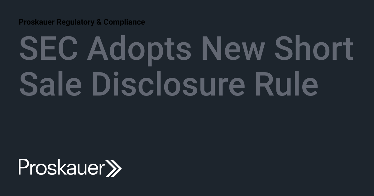 SEC Adopts New Short Sale Disclosure Rule | Regulatory & Compliance