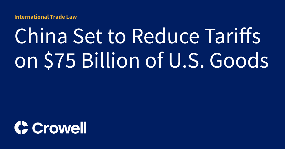China Set to Reduce Tariffs on $75 Billion of U.S. Goods ...