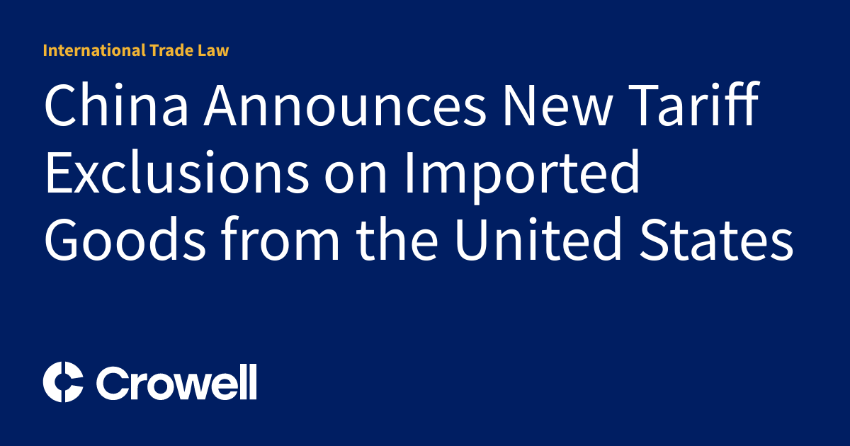 China Announces New Tariff Exclusions on Imported Goods from the United ...