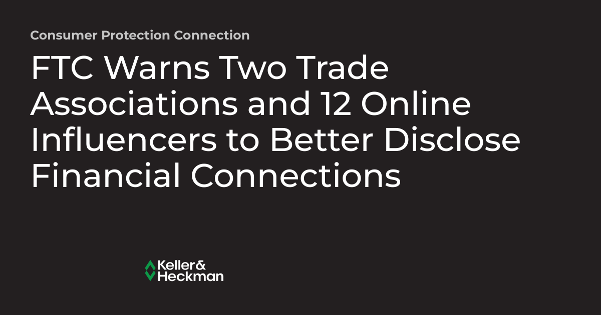 FTC Warns Two Trade Associations and 12 Online Influencers to Better ...