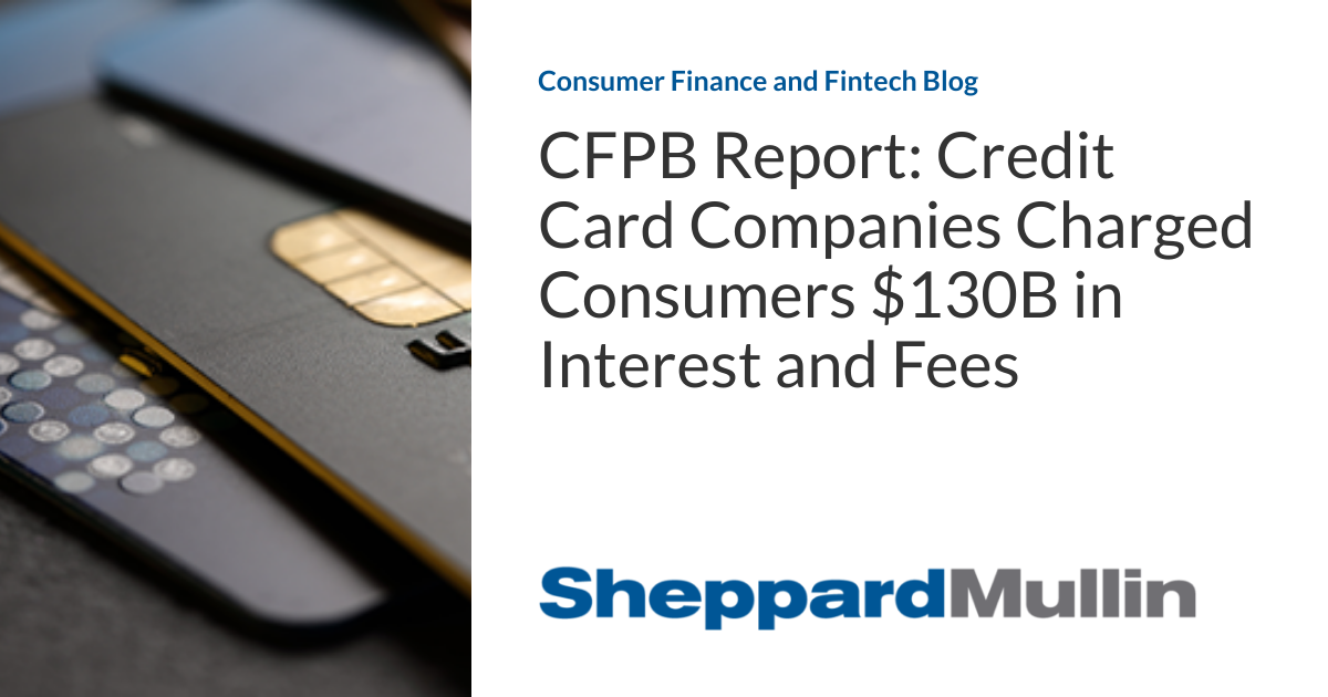 CFPB Report: Credit Card Companies Charged Consumers $130B in Interest ...