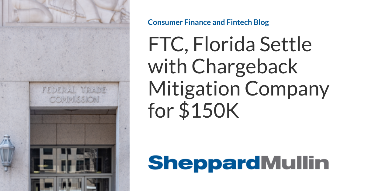 FTC, Florida Settle with Chargeback Mitigation Company for $150K ...