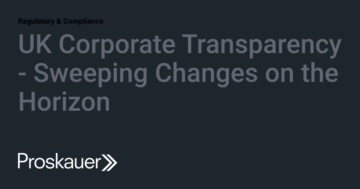 UK Corporate Transparency - Sweeping Changes on the Horizon ...