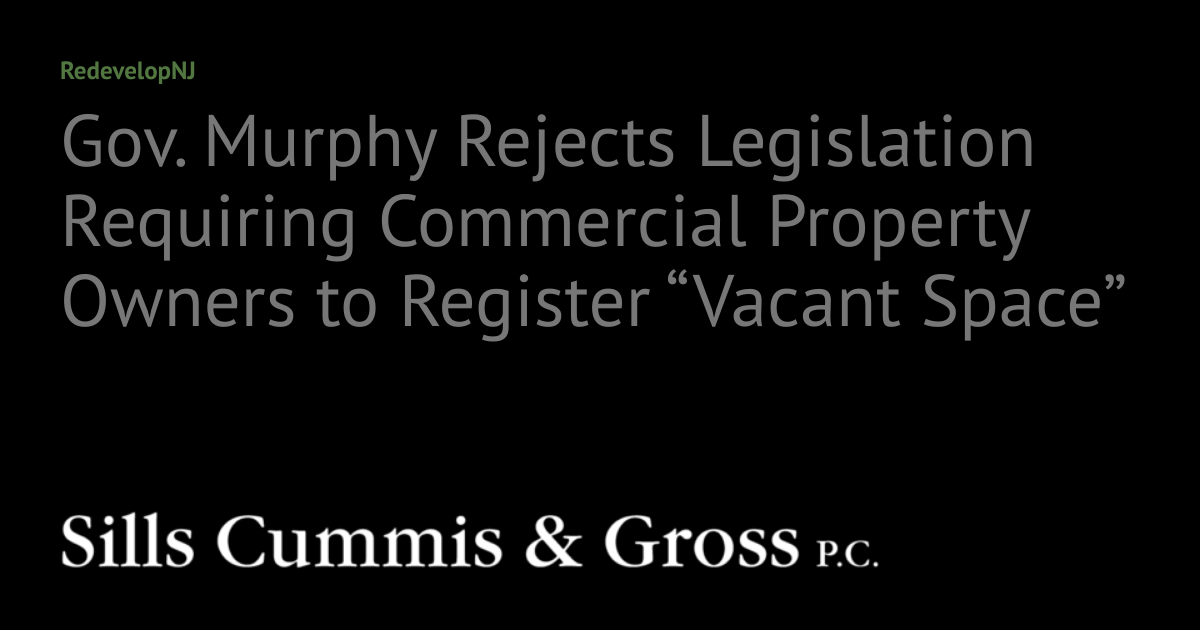 Gov. Murphy Rejects Legislation Requiring Commercial Property Owners to ...