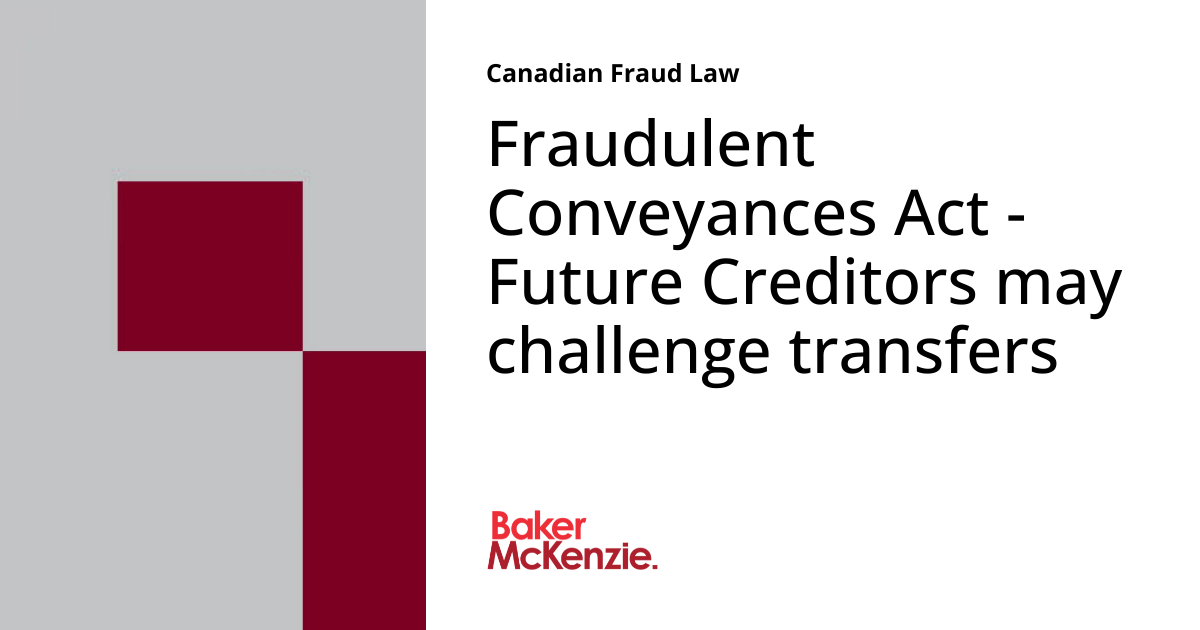Fraudulent Conveyances Act - Future Creditors may challenge transfers ...