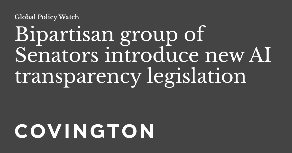 Bipartisan group of Senators introduce new AI transparency legislation ...