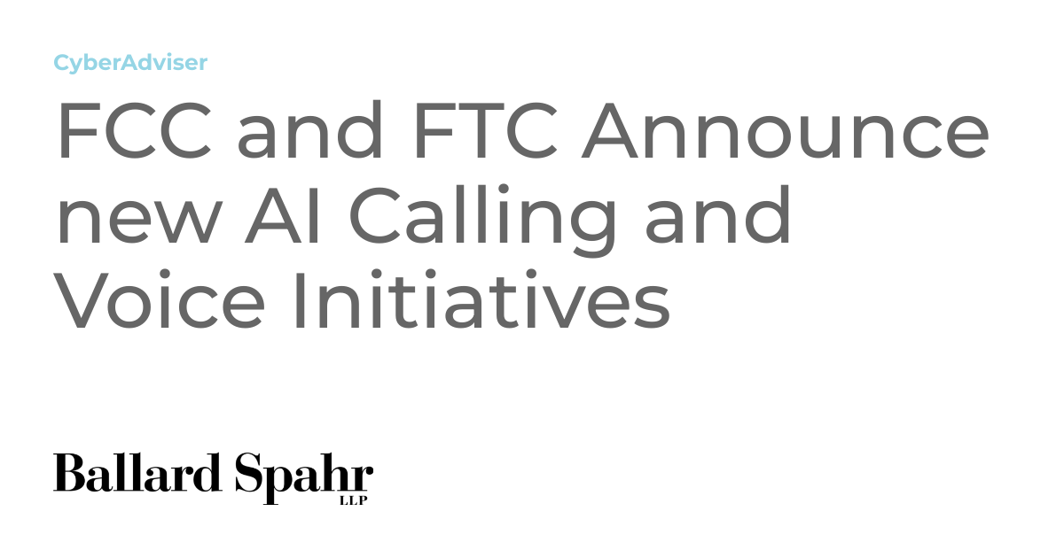 FCC and FTC Announce new AI Calling and Voice Initiatives | CyberAdviser