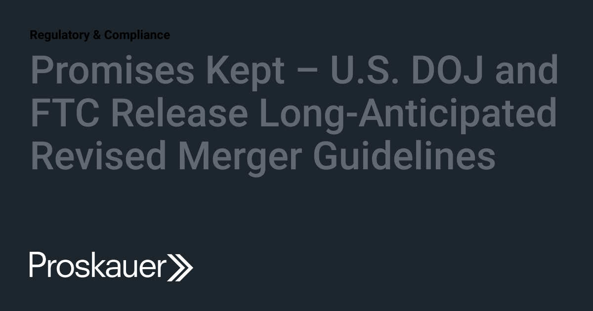 Promises Kept – U.S. DOJ and FTC Release Long-Anticipated Revised ...