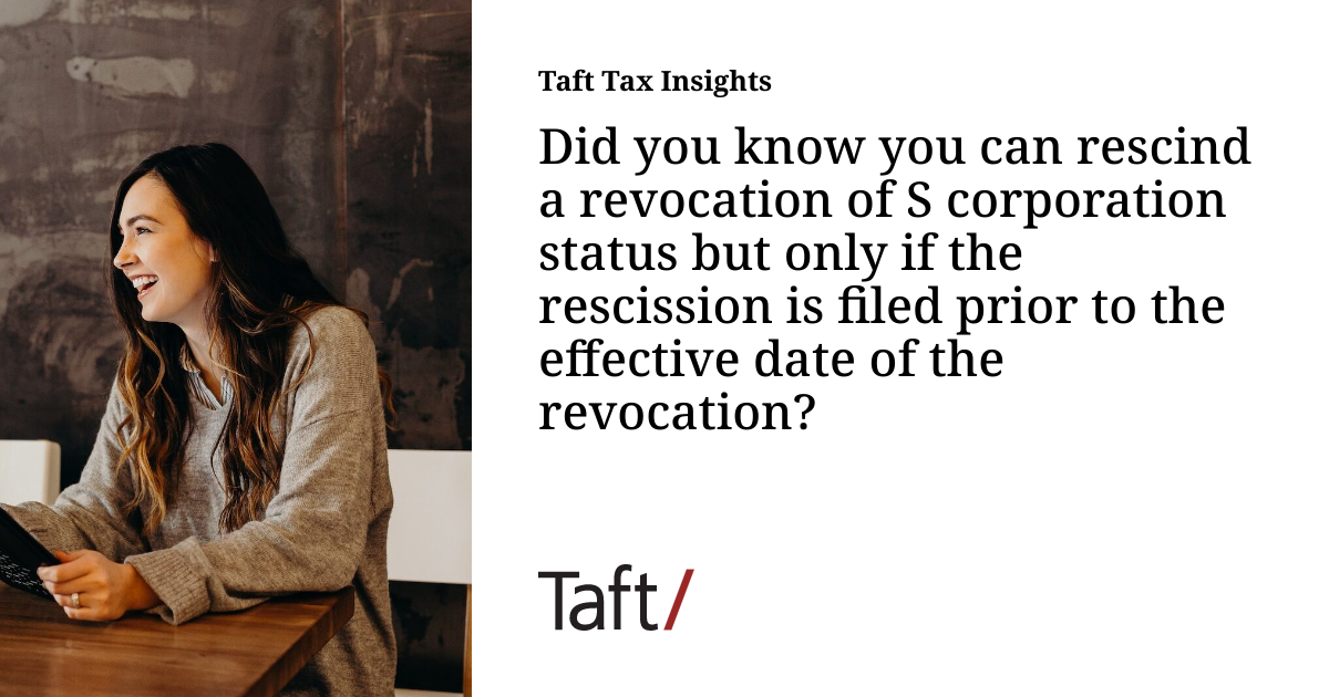 Did you know you can rescind a revocation of S corporation status but ...